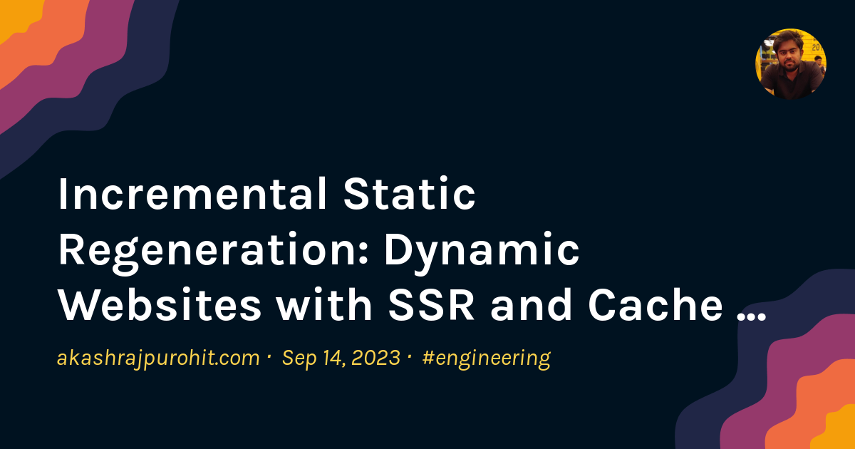 Incremental Static Regeneration: Dynamic Websites with SSR and Cache ... Incremental Static Regeneration: Dynamic Websites with SSR and Cache ...